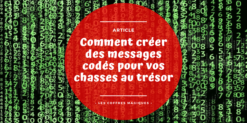 COMMENT CRÉER DES MESSAGES CODÉS POUR CHASSES AU TRÉSOR