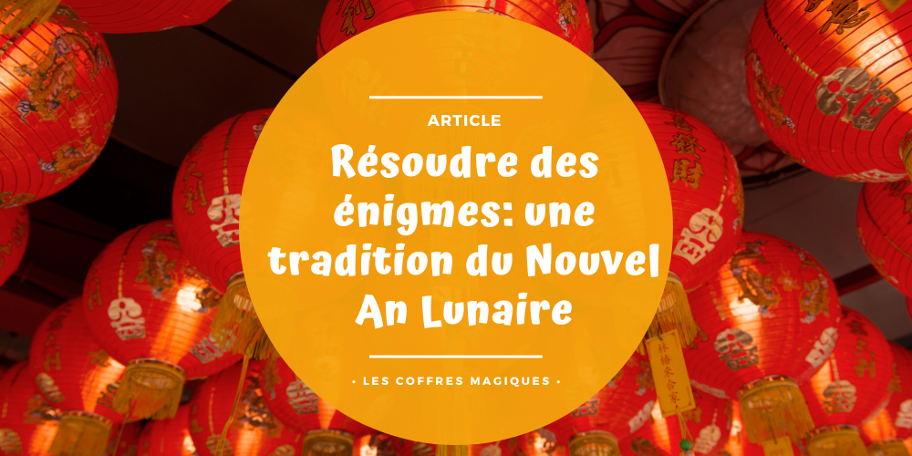RÉSOUDRE DES ÉNIGMES: UNE TRADITION DU NOUVEL AN LUNAIRE